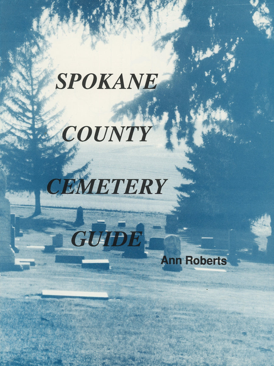 Spokane County Cemetery Guide – Family Roots Publishing
