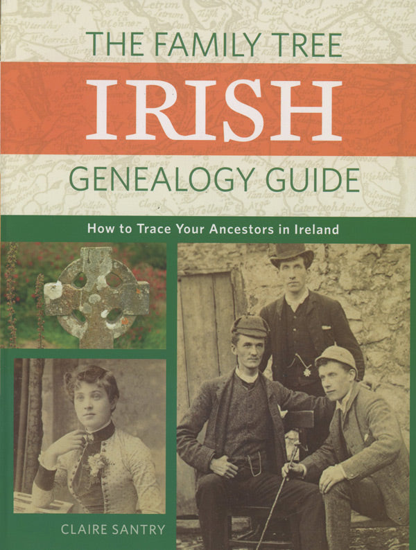 The Family Tree Irish Genealogy Guide: How to Trace Your Ancestors in ...